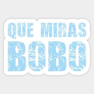 Messi Que Miras Bobo Stickers for Sale | TeePublic